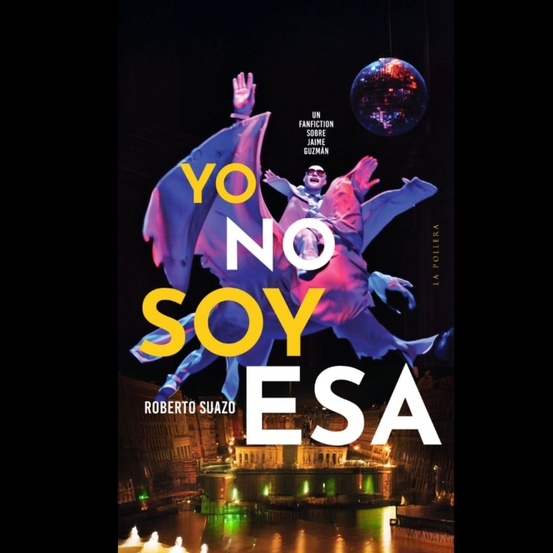 Yo no soy esa (los amores de Jaime Guzmán) | Libros y Bibliotecas